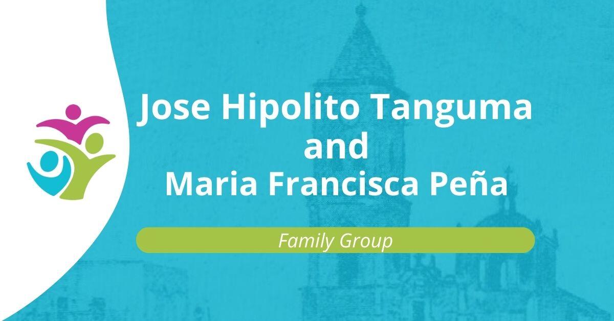 Family Group of Jose Hipolito Tanguma and Maria Francisca Peña - We Are ...